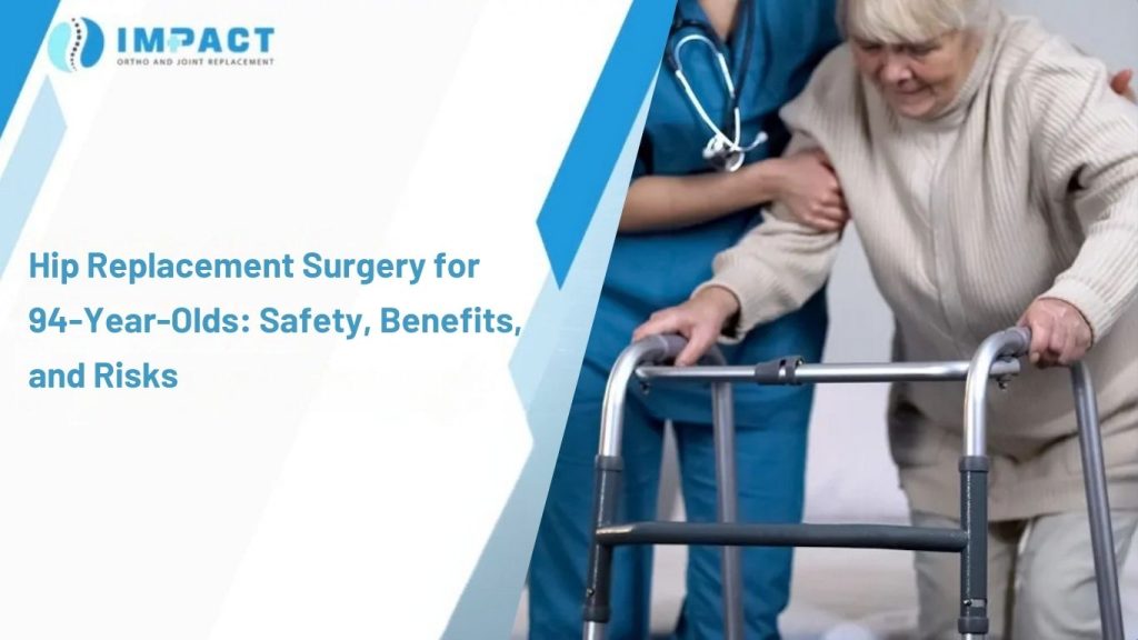 Hip Replacement Surgery for 94-Year-Olds: Safety, Benefits, and Risks ...