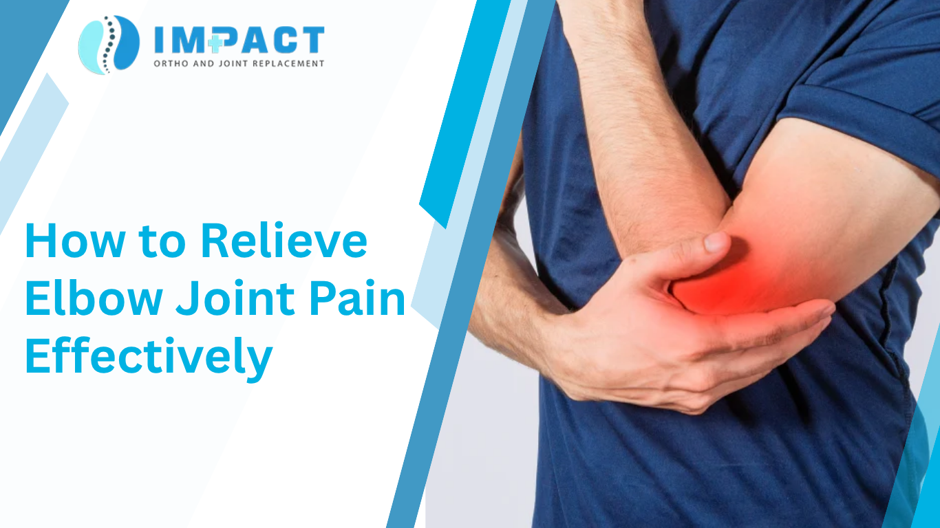 How to Relieve Elbow Joint Pain Effectively - Impact Ortho Center